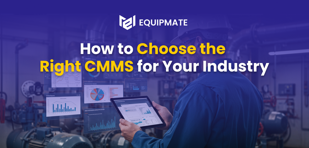 how-to-choose-the-right-cmms-for-your-industry | Equipmate